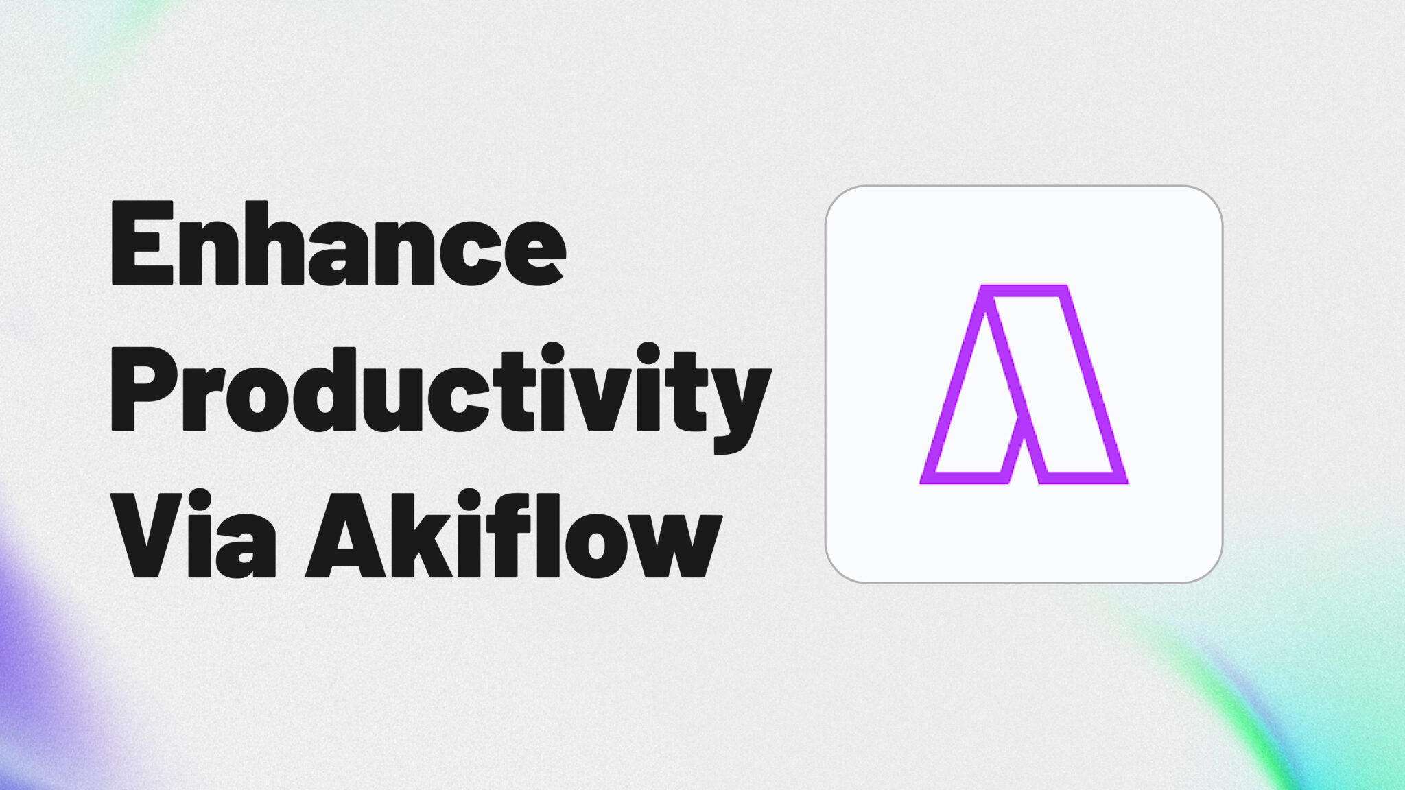 9 Reasons to Love Akiflow App and Radically Improve Your Task Micro-Management